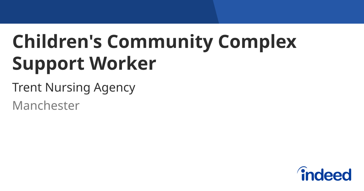 Children's Community Complex Support Worker - Manchester - Indeed.com