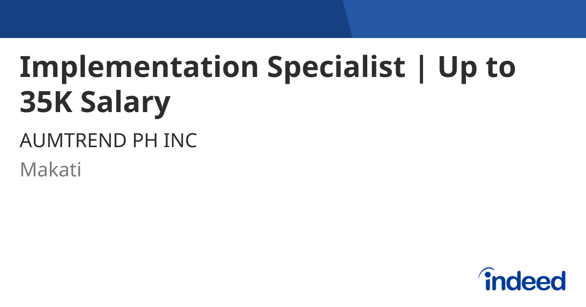 Implementation Specialist | Up to 35K Salary - Makati - Indeed.com