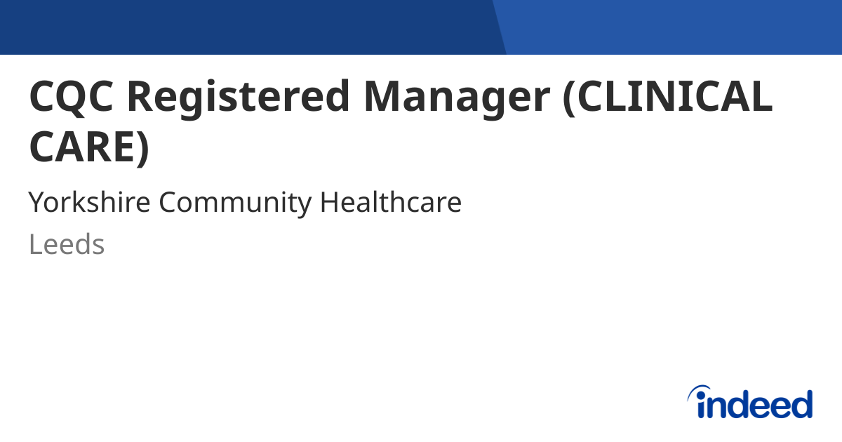 CQC Registered Manager (CLINICAL CARE) - Leeds LS1 2NP - Indeed.com