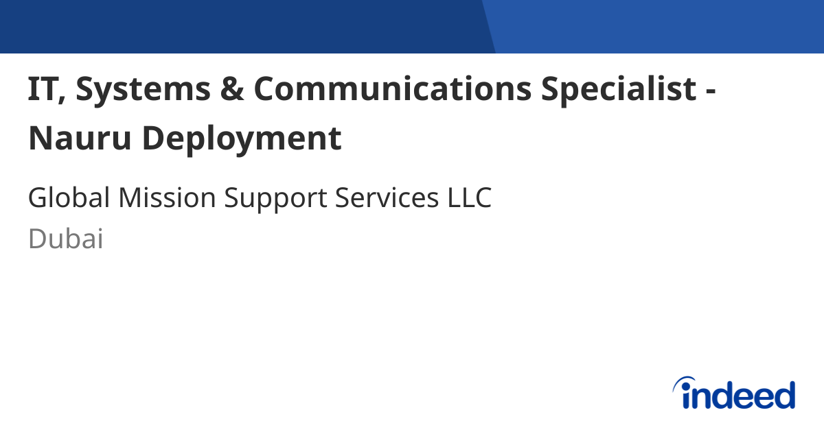 IT, Systems & Communications Specialist - Nauru Deployment - Dubai ...