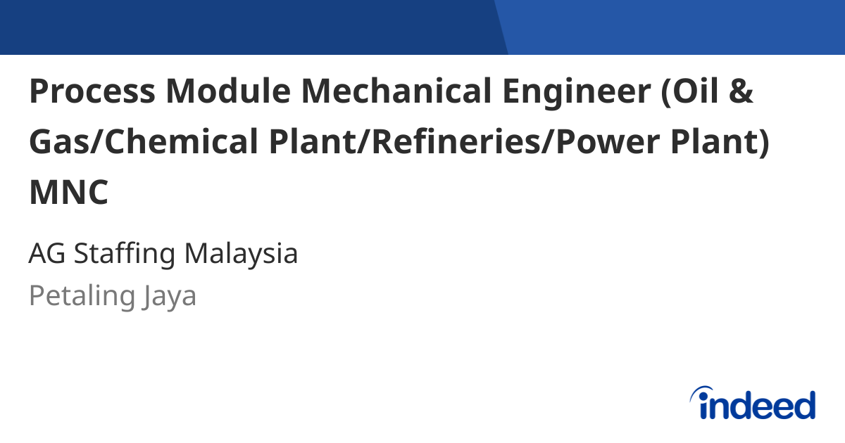 Process Module Mechanical Engineer (Oil & Gas/Chemical Plant/Refineries/Power Plant) MNC ...