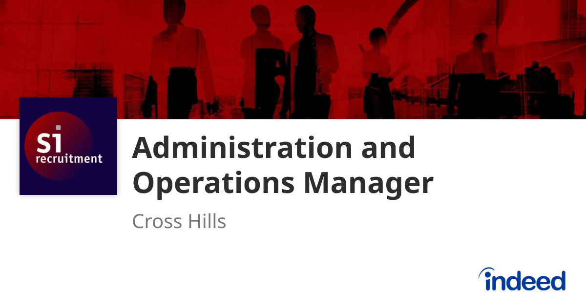 Administration and Operations Manager - Cross Hills - Indeed.com