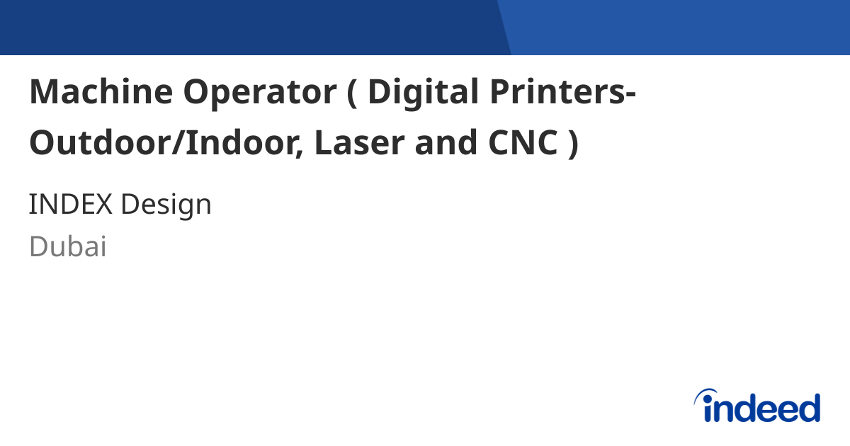 Machine Operator ( Digital Printers- Outdoor/Indoor, Laser and CNC ) - Dubai - Indeed.com