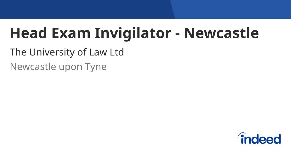 Head Exam Invigilator - Newcastle - Newcastle upon Tyne NE2 4HE ...