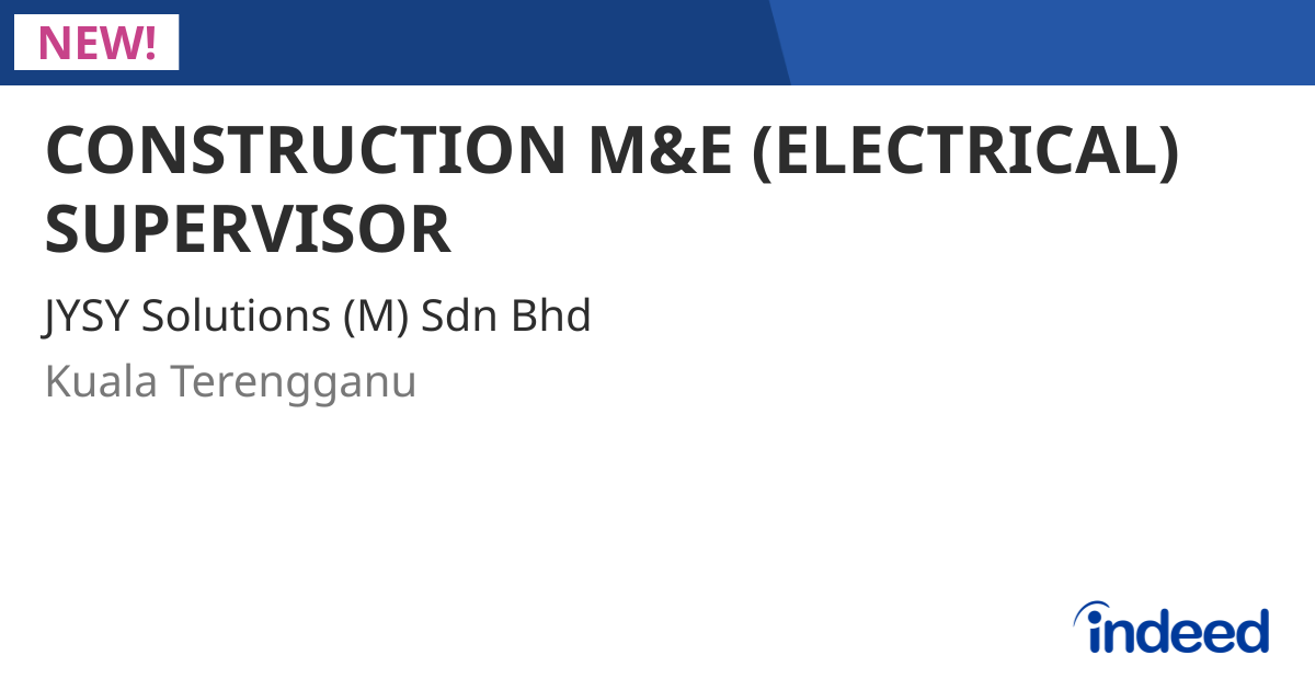 CONSTRUCTION M&E (ELECTRICAL) SUPERVISOR - Kuala Terengganu - Indeed.com