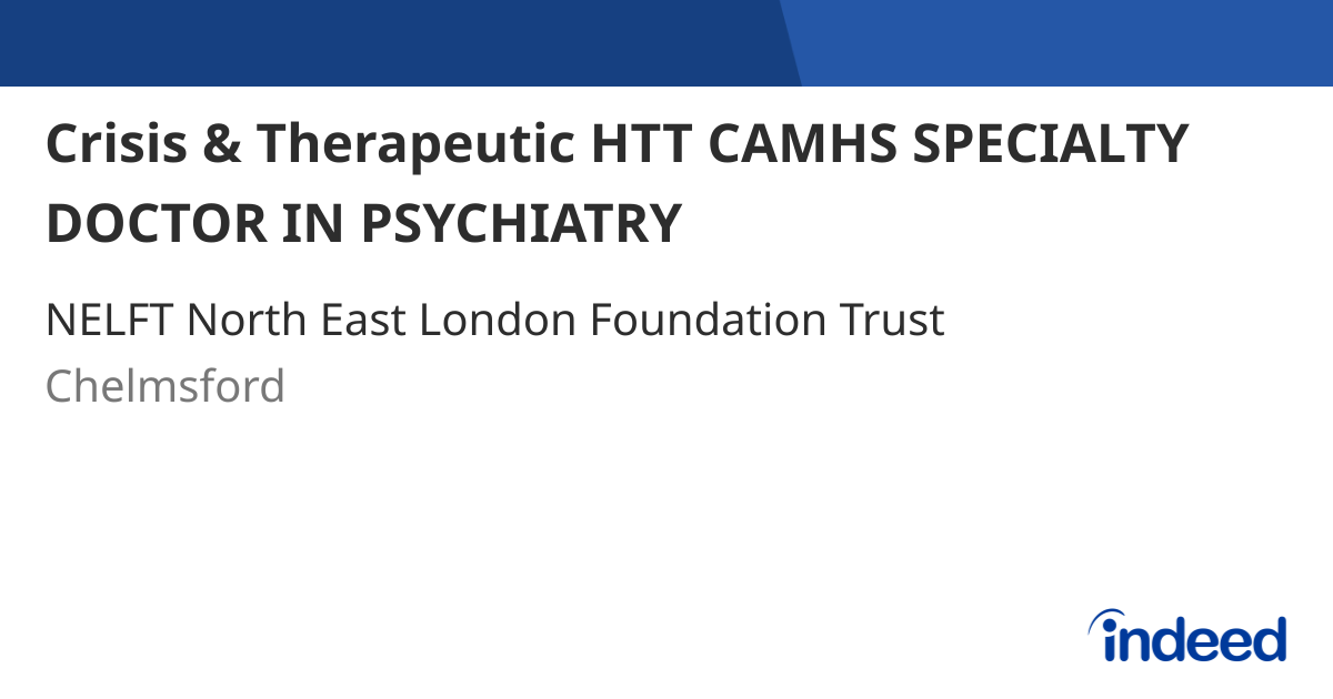 Crisis & Therapeutic HTT CAMHS SPECIALTY DOCTOR IN PSYCHIATRY ...