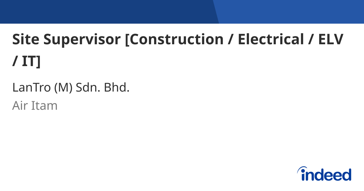 Site Supervisor [Construction / Electrical / ELV / IT] - Air Itam ...