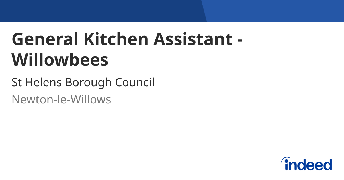 General Kitchen Assistant - Willowbees - Newton-le-Willows WA12 0AQ ...