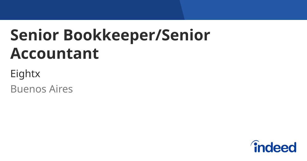 Senior Bookkeeper/Senior Accountant - Buenos Aires, Buenos Aires ...