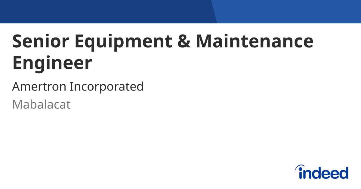 Senior Equipment & Maintenance Engineer - Mabalacat - Indeed.com