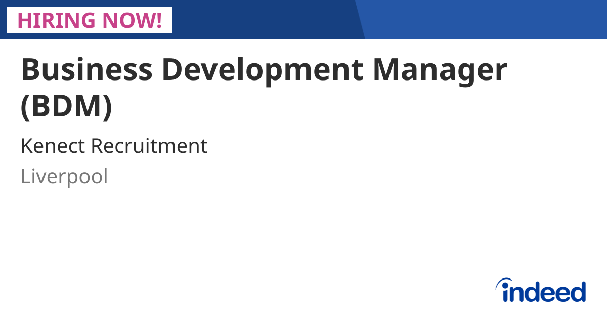 Business Development Manager (BDM) - Liverpool - Indeed.com