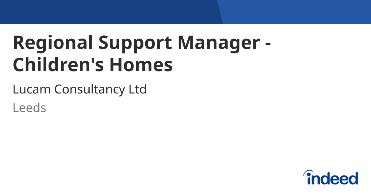 Regional Support Manager - Children's Homes - Leeds - Indeed.com