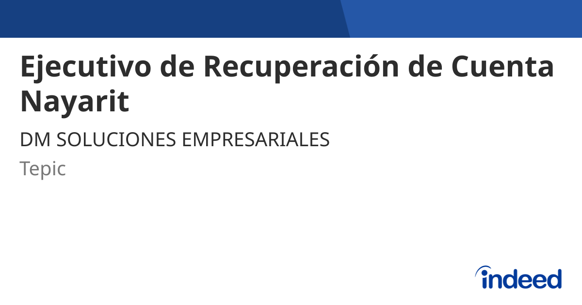 Ejecutivo de Recuperación de Cuenta Nayarit - Tepic, Nay. - Indeed.com