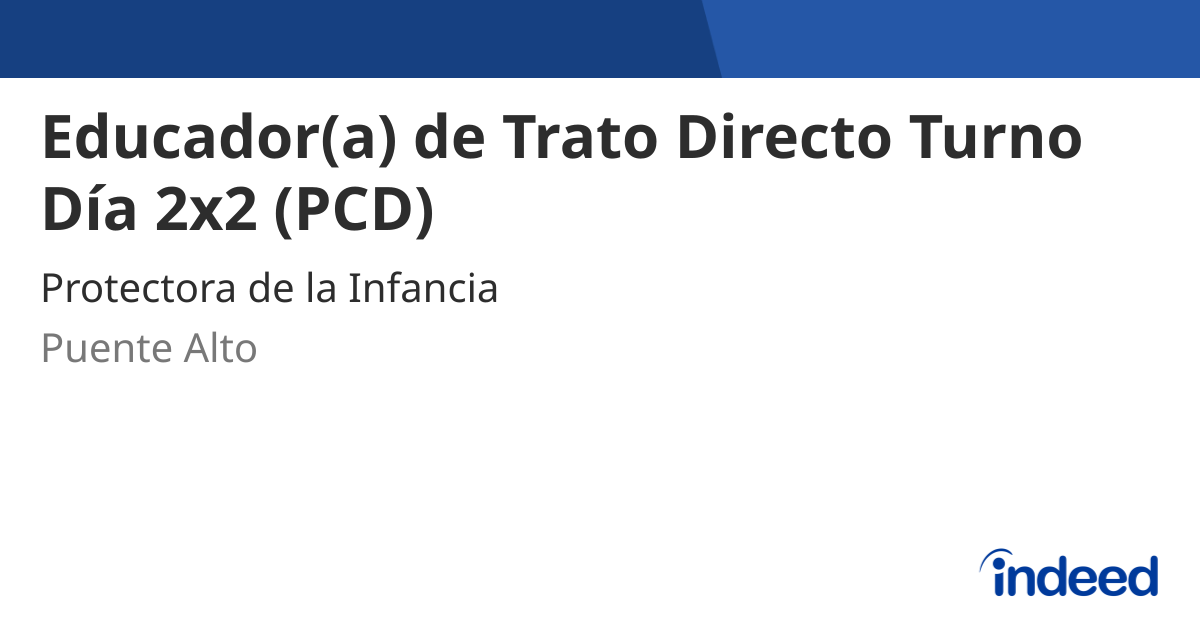 Educador(a) de Trato Directo Turno Día 2x2 (PCD) - Puente Alto, Región ...