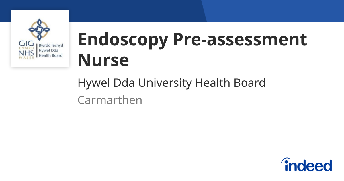 Endoscopy Pre-assessment Nurse - Carmarthen SA31 2AF - Indeed.com