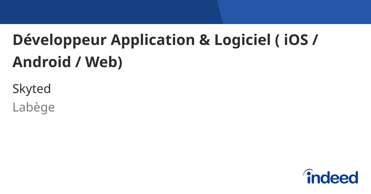 Développeur Application & Logiciel ( iOS / Android / Web) - 31670 Labège - Indeed.com