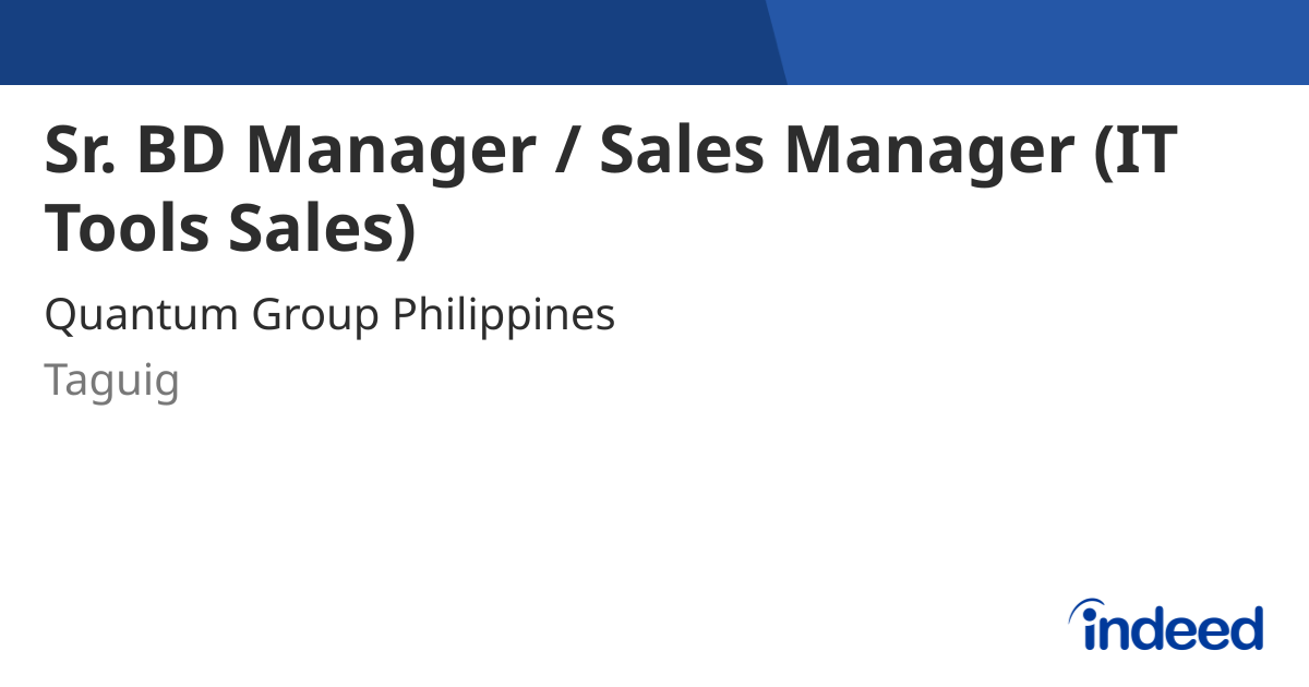 Sr. BD Manager / Sales Manager (IT Tools Sales) - Taguig - Indeed.com