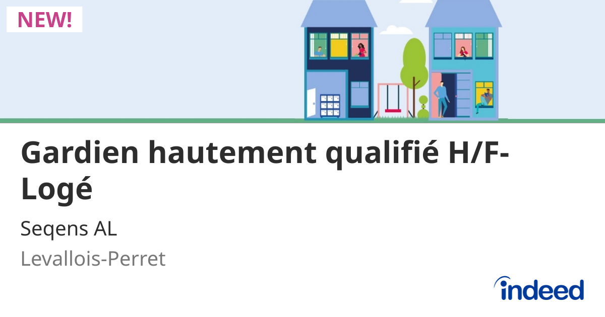 Gardien hautement qualifié H/F- Logé - 92300 Levallois-Perret - Indeed.com