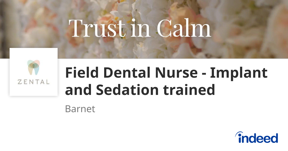 Field Dental Nurse - Implant and Sedation trained - Barnet - Indeed.com