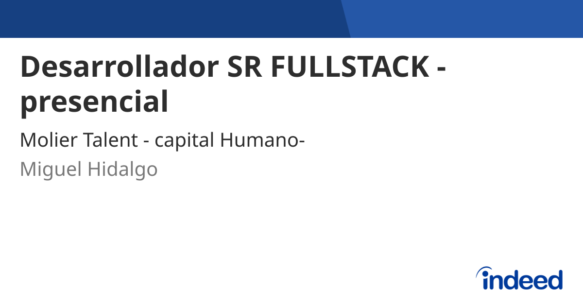 Desarrollador SR FULLSTACK - presencial - Miguel Hidalgo, CDMX - Indeed.com