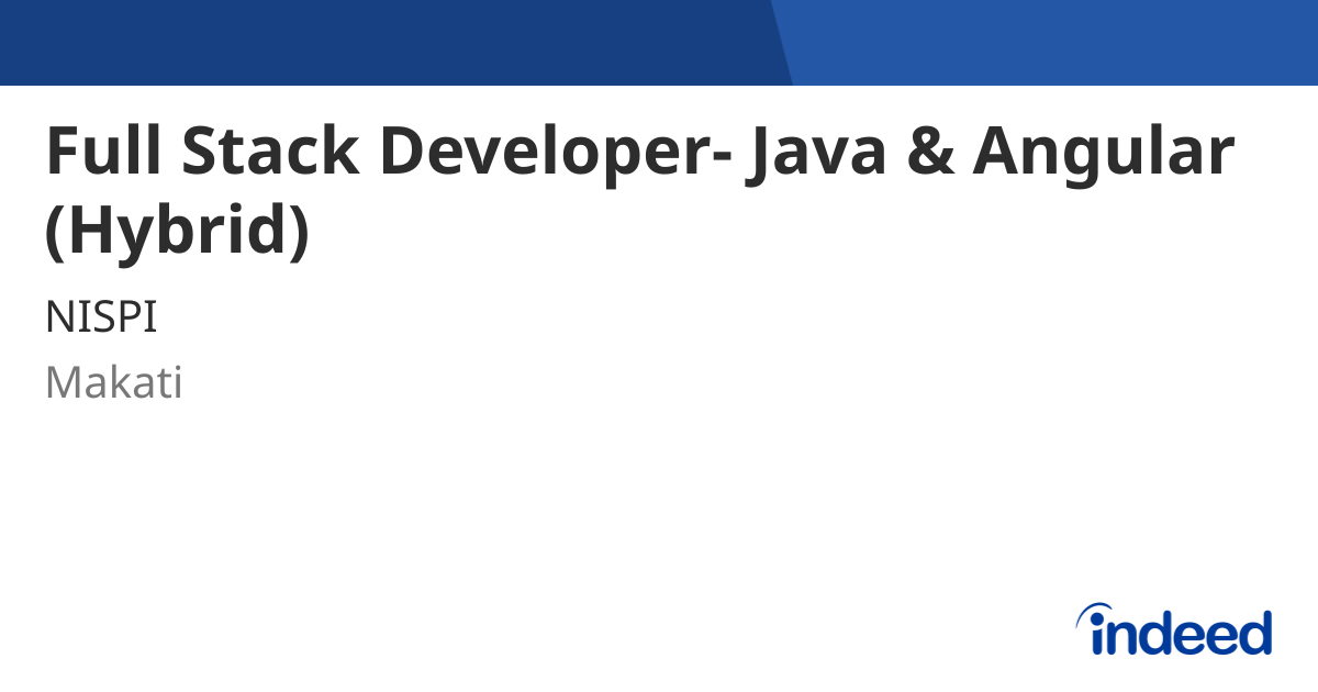 Full Stack Developer- Java & Angular (Hybrid) - Makati - Indeed.com