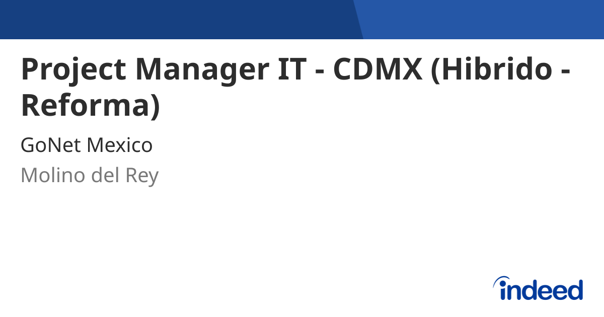 Project Manager IT - CDMX (Hibrido - Reforma) - 11040, Molino del Rey, CDMX - Indeed.com