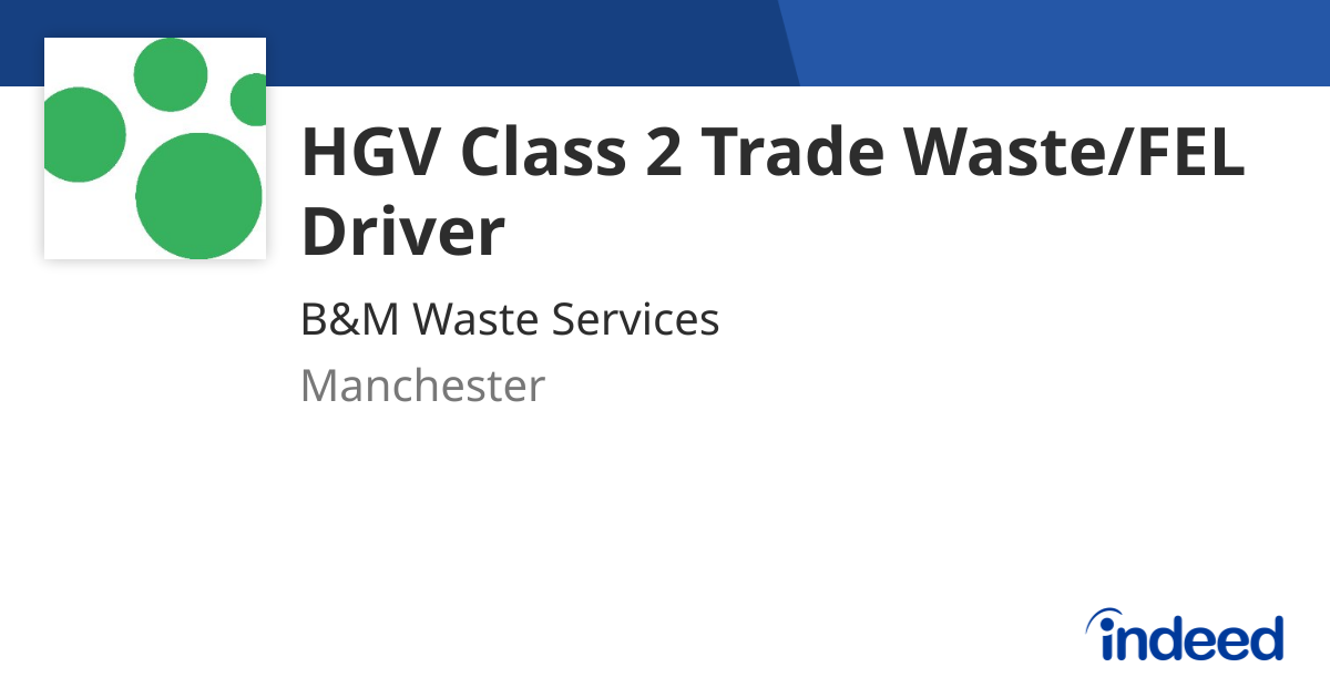 HGV Class 2 Trade Waste/FEL Driver - Manchester - Indeed.com
