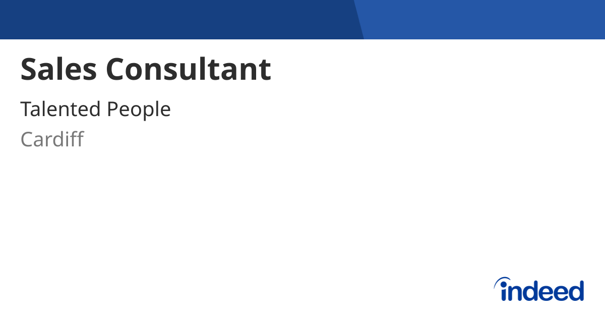 Sales Consultant - Cardiff - Indeed.com