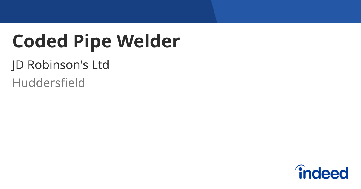 Coded Pipe Welder - Huddersfield HD8 8LU - Indeed.com