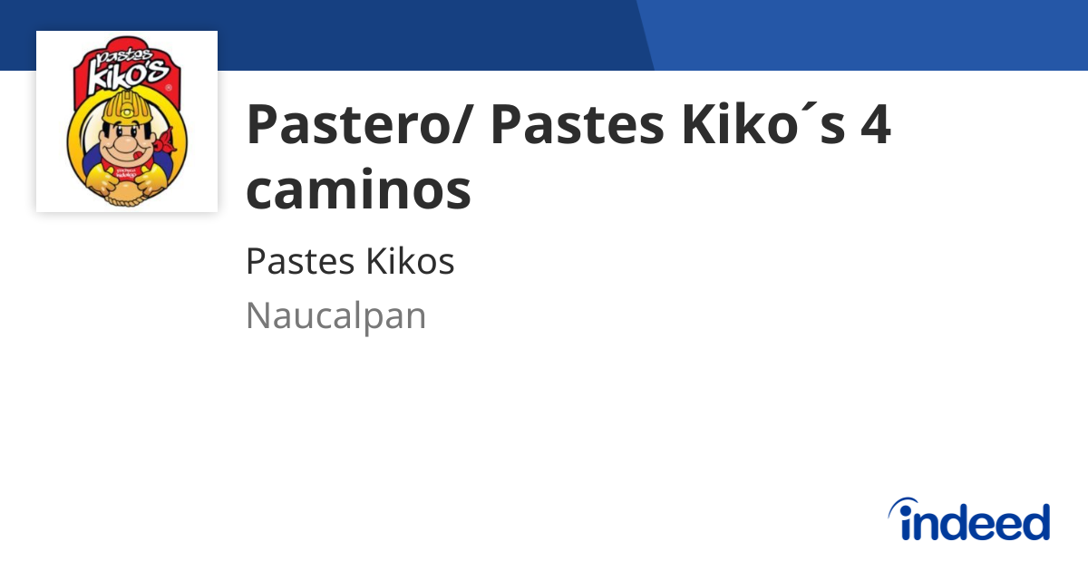 Pastero/ Pastes Kiko´s 4 caminos - Naucalpan, Méx. - Indeed.com