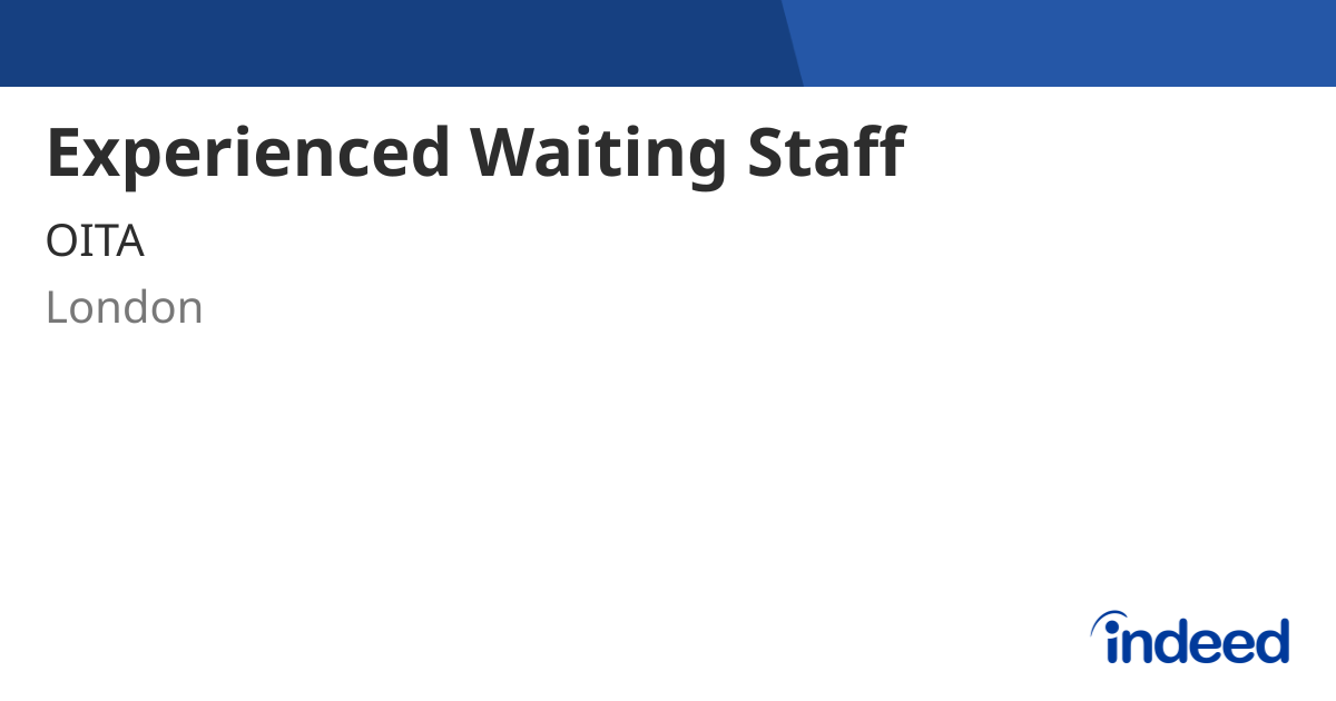 Experienced Waiting Staff - London W1D 5QJ - Indeed.com