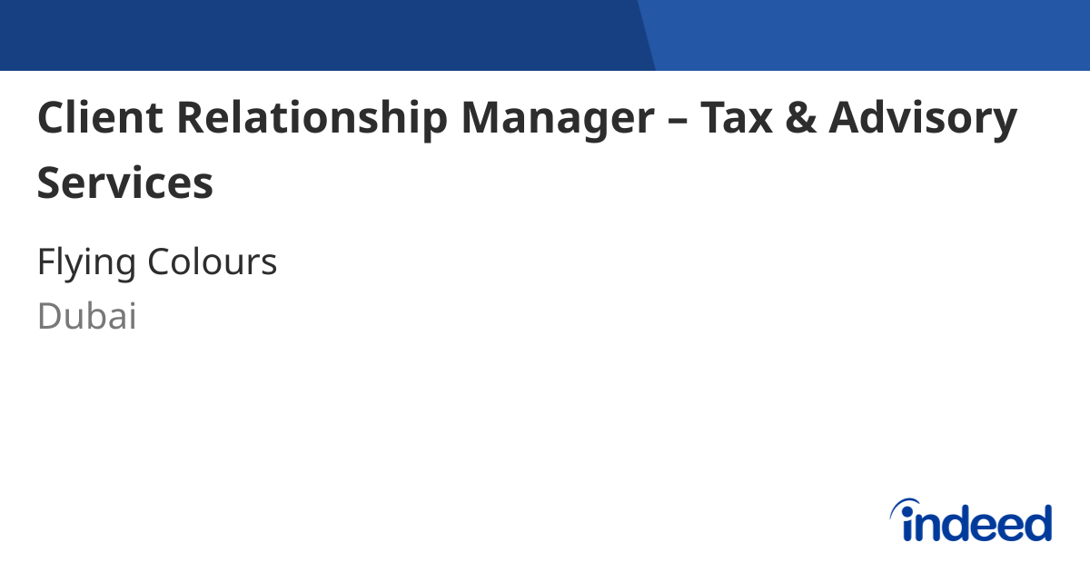 Client Relationship Manager – Tax & Advisory Services - Dubai - Indeed.com