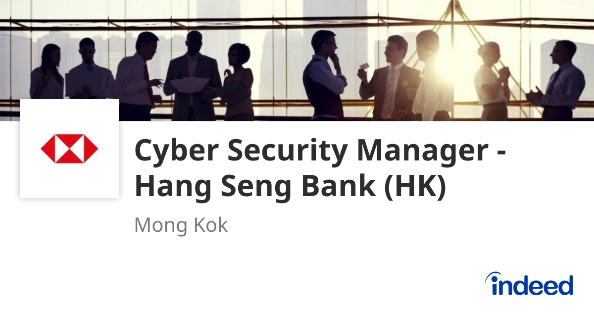 Cyber Security Manager - Hang Seng Bank (HK) - Mong Kok, Kowloon ...