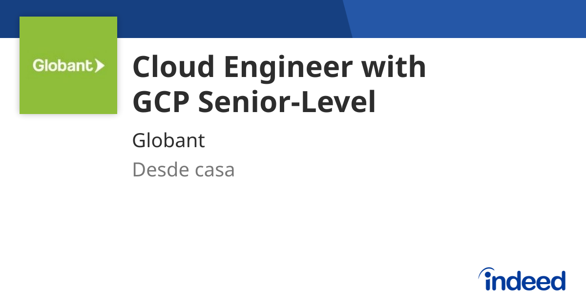 Cloud Engineer with GCP Senior-Level - Desde casa - Indeed.com
