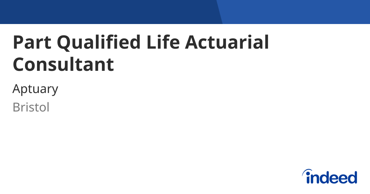 Part Qualified Life Actuarial Consultant - Bristol - Indeed.com