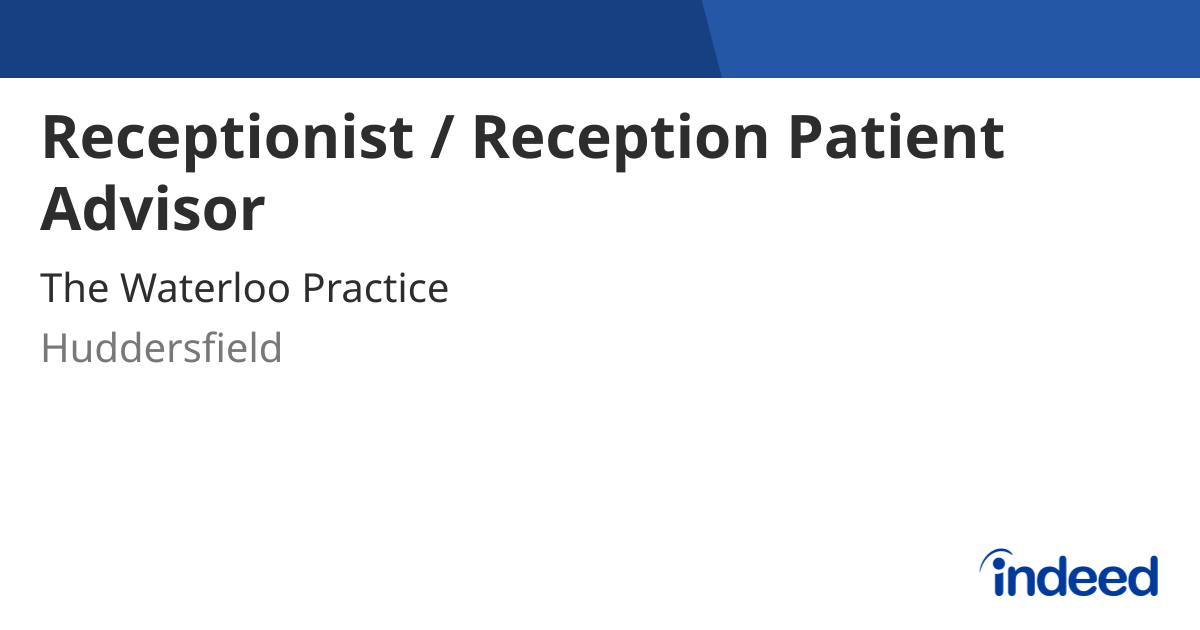 Receptionist / Reception Patient Advisor - Huddersfield HD5 9XP ...