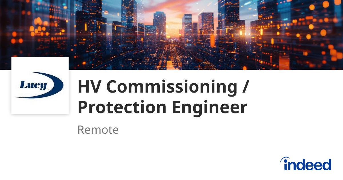 HV Commissioning / Protection Engineer - Remote - Indeed.com