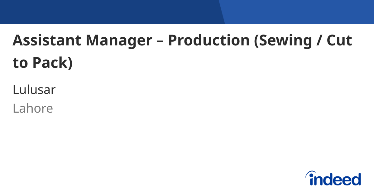 Assistant Manager – Production (Sewing / Cut to Pack) - Lahore - Indeed.com