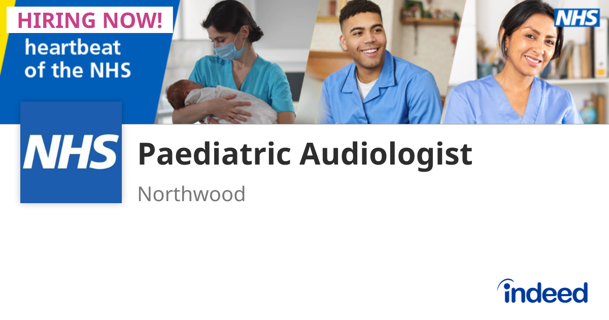 Paediatric Audiologist - Northwood HA6 2RN - Indeed.com