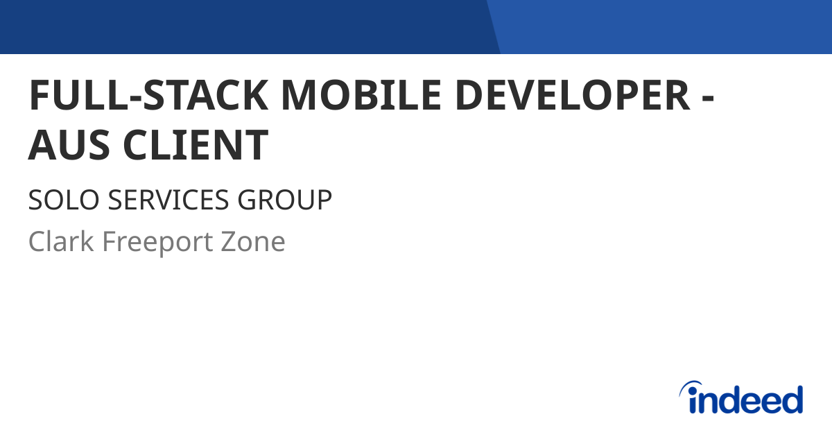 FULL-STACK MOBILE DEVELOPER - AUS CLIENT - Clark Freeport Zone - Indeed.com