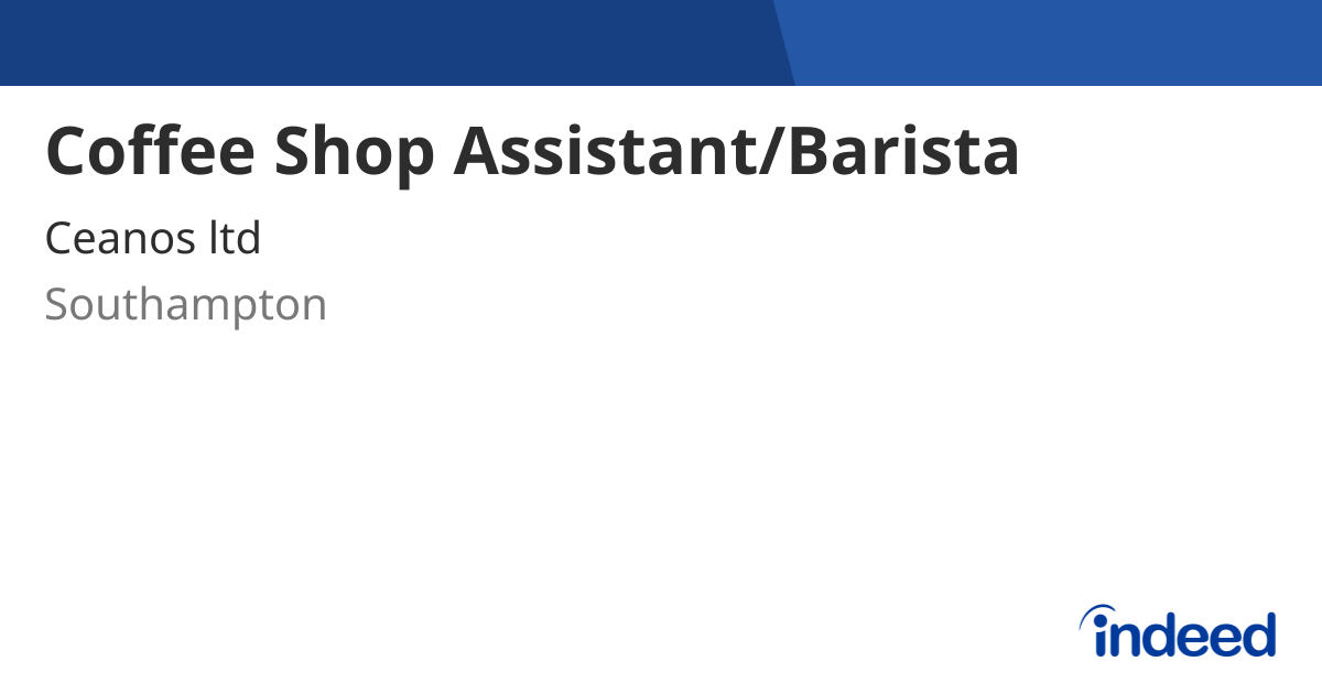 Coffee Shop Assistant/Barista - Southampton SO15 1BA - Indeed.com