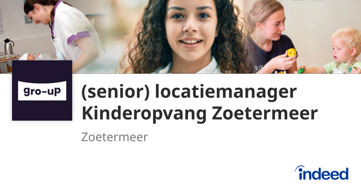 (senior) locatiemanager Kinderopvang Zoetermeer - Zoetermeer - Indeed.com