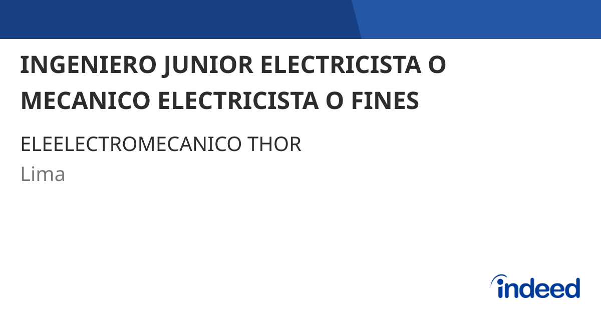 INGENIERO JUNIOR ELECTRICISTA O MECANICO ELECTRICISTA O FINES - Lima 15003 - Indeed.com