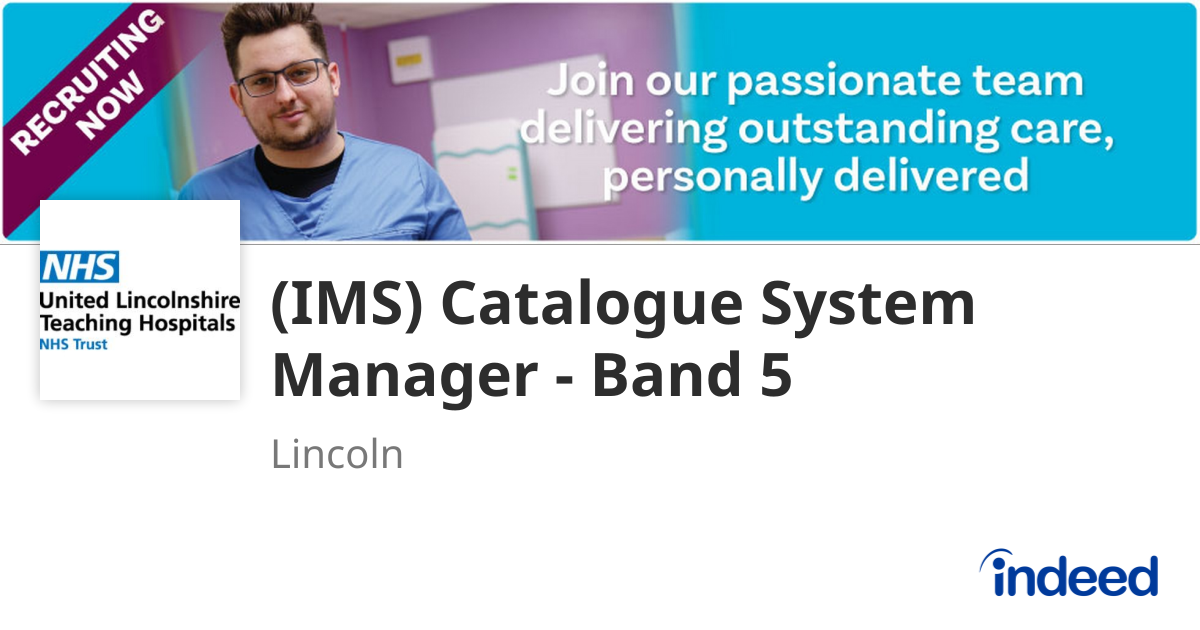 (IMS) Catalogue System Manager - Band 5 - Lincoln LN2 5QY - Indeed.com