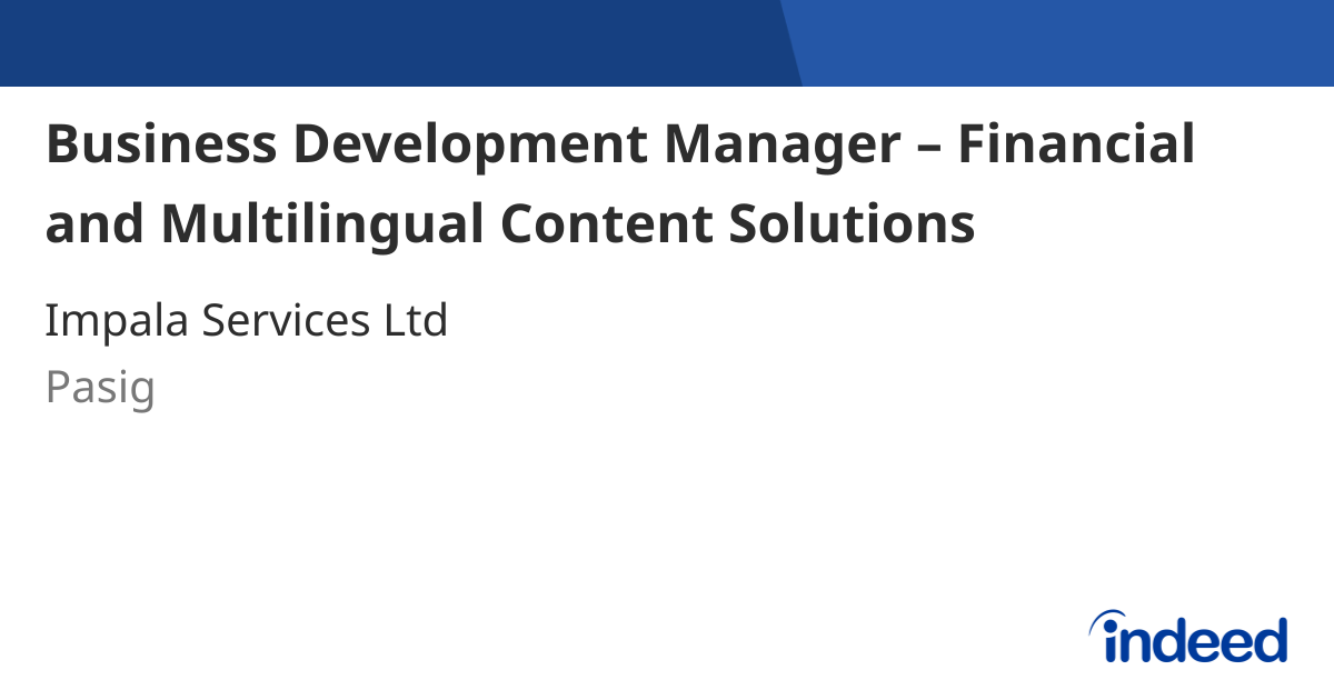 Business Development Manager – Financial and Multilingual Content Solutions - Pasig - Indeed.com