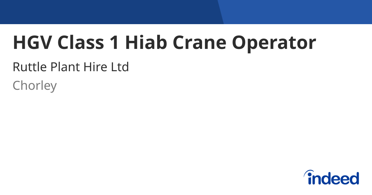 HGV Class 1 Hiab Crane Operator - Chorley PR7 1NH - Indeed.com