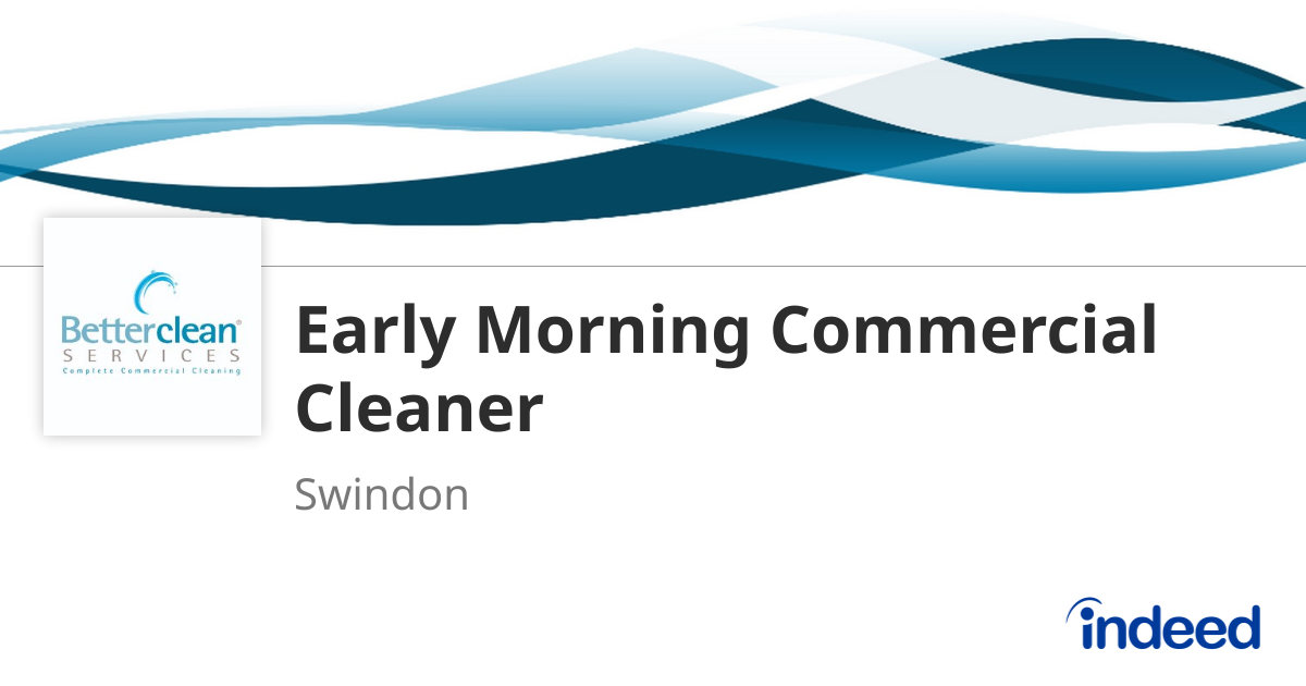 Early Morning Commercial Cleaner - Swindon SN1 4BG - Indeed.com