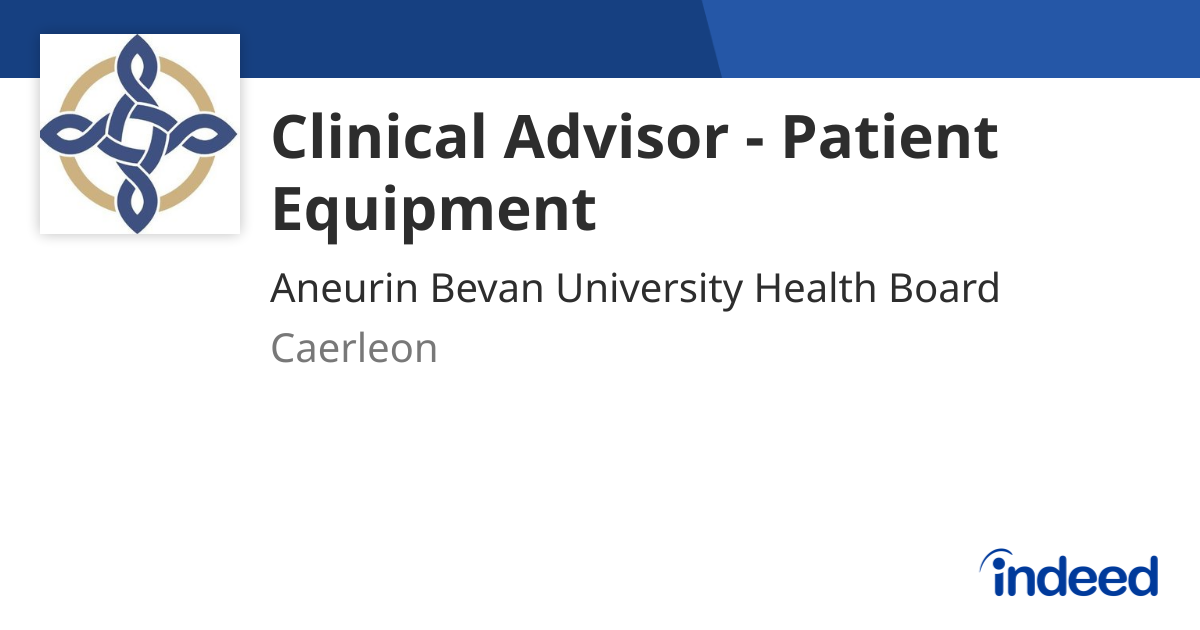 Clinical Advisor - Patient Equipment - Caerleon NP18 3XQ - Indeed.com