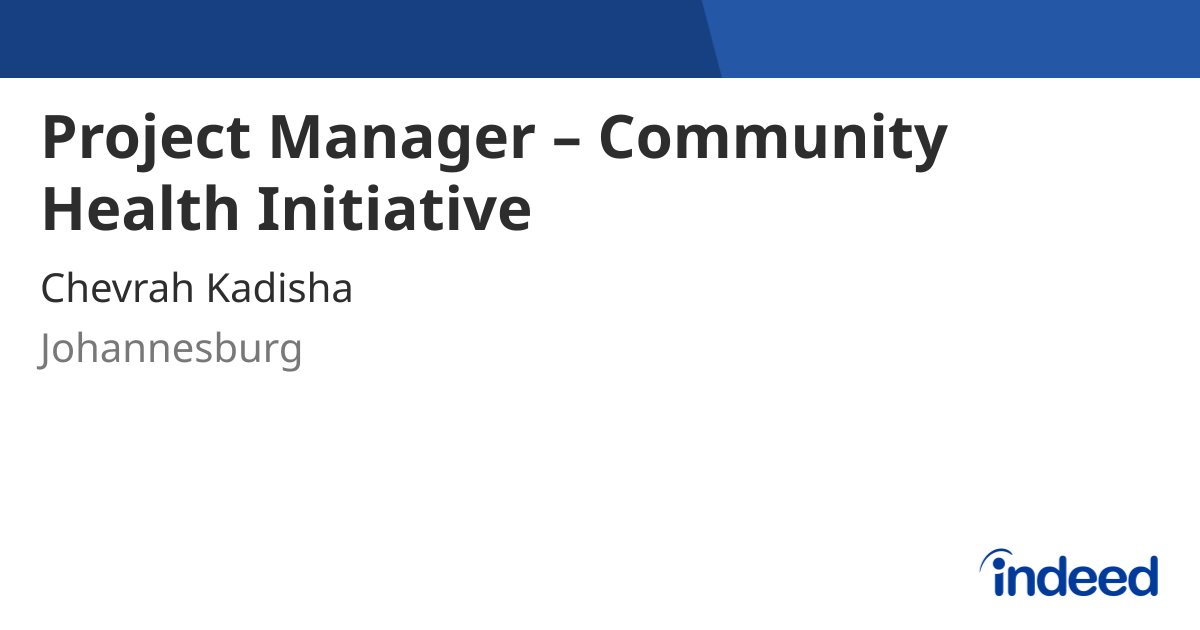 Project Manager – Community Health Initiative - Johannesburg, Gauteng ...