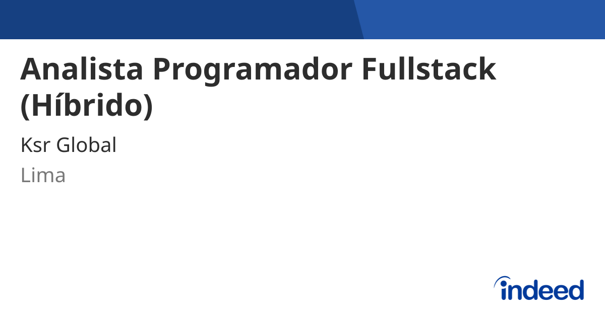 Analista Programador Fullstack (Híbrido) - Lima, Lima - Indeed.com